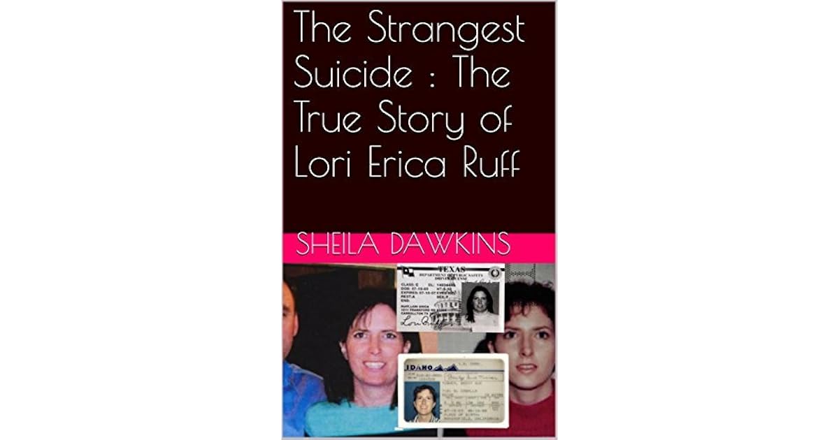 The Strangest Suicide : The True Story of Lori Erica Ruff by Sheila Dawkins