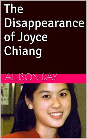 The Disappearance of Joyce Chiang by Day, Allison