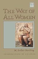 The Way of All Women by Mary Esther Harding
