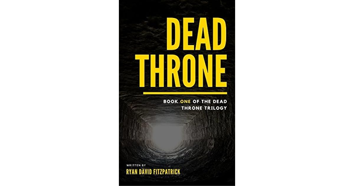 Dead Throne: Book One of the Dead Throne Trilogy by Ryan David FitzPatrick