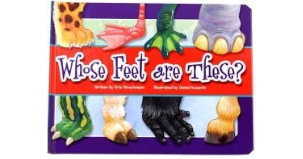 Whose Feet Are These? by Kris Hirschmann