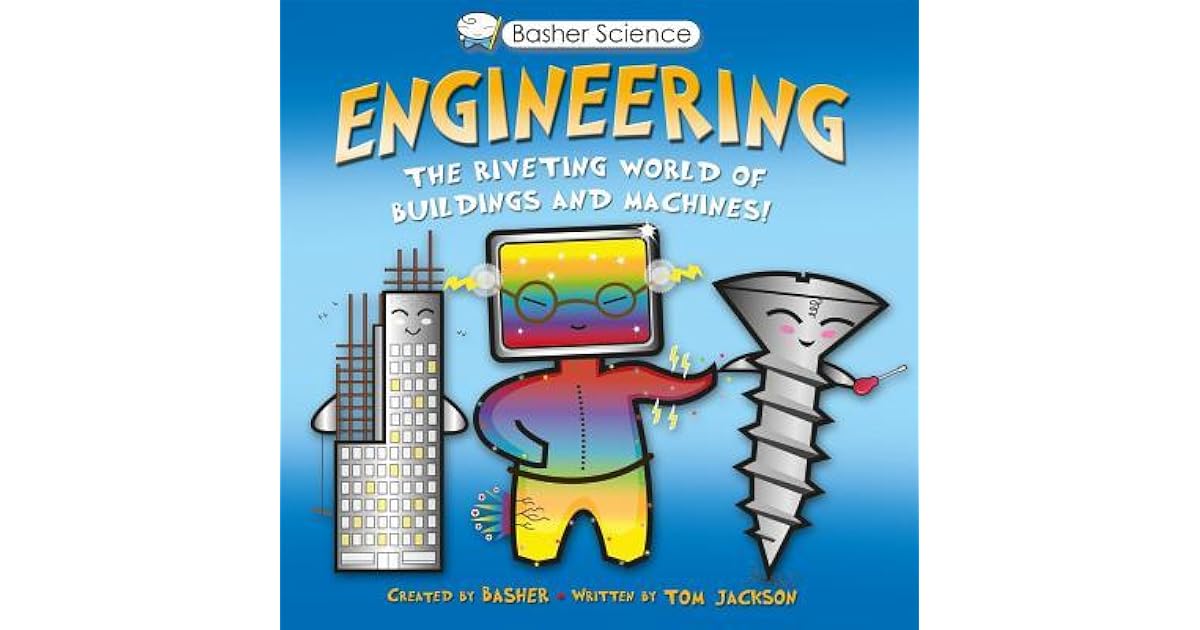 Basher Science: Engineering: The Riveting World of Buildings and ...