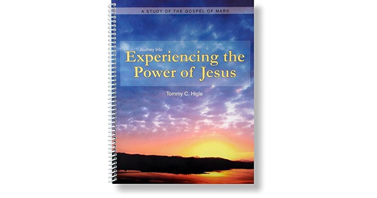 Journey Into Experiencing the Power of Jesus - A 26-lesson study of the ...