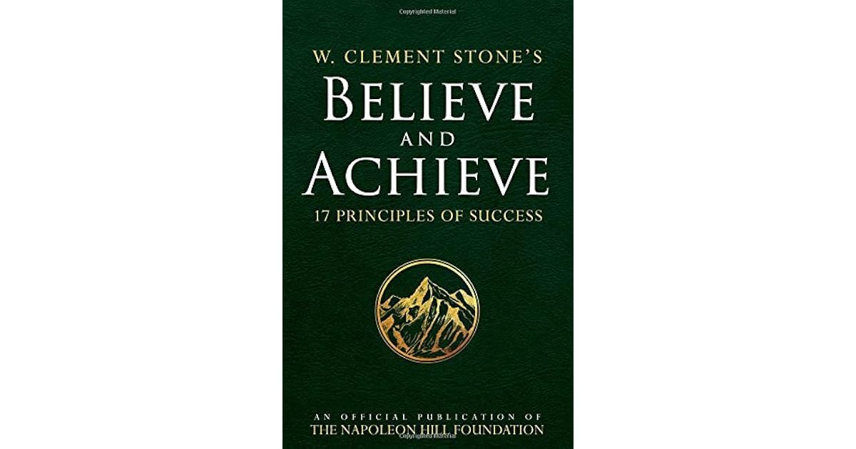 W. Clement Stone's Believe and Achieve: 17 Principles of Success by W ...