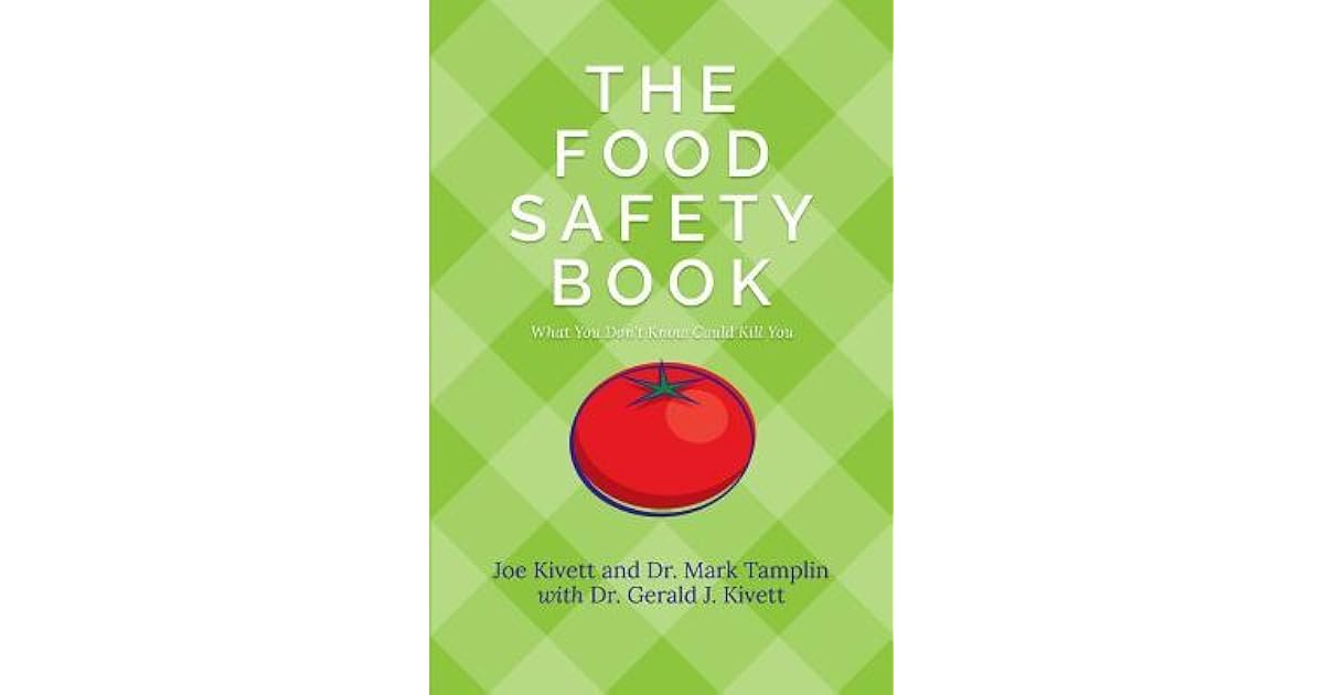 The Food Safety Book: What You Don't Know Could Kill You by Joe Kivett