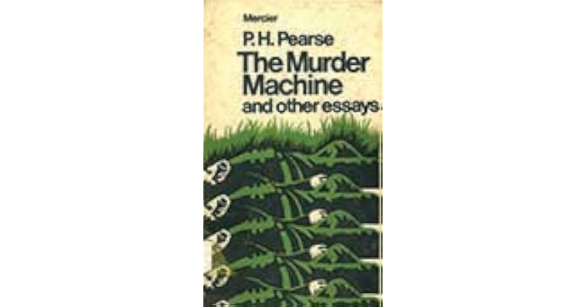 The Murder Machine and Other Essays by Pádraic Pearse
