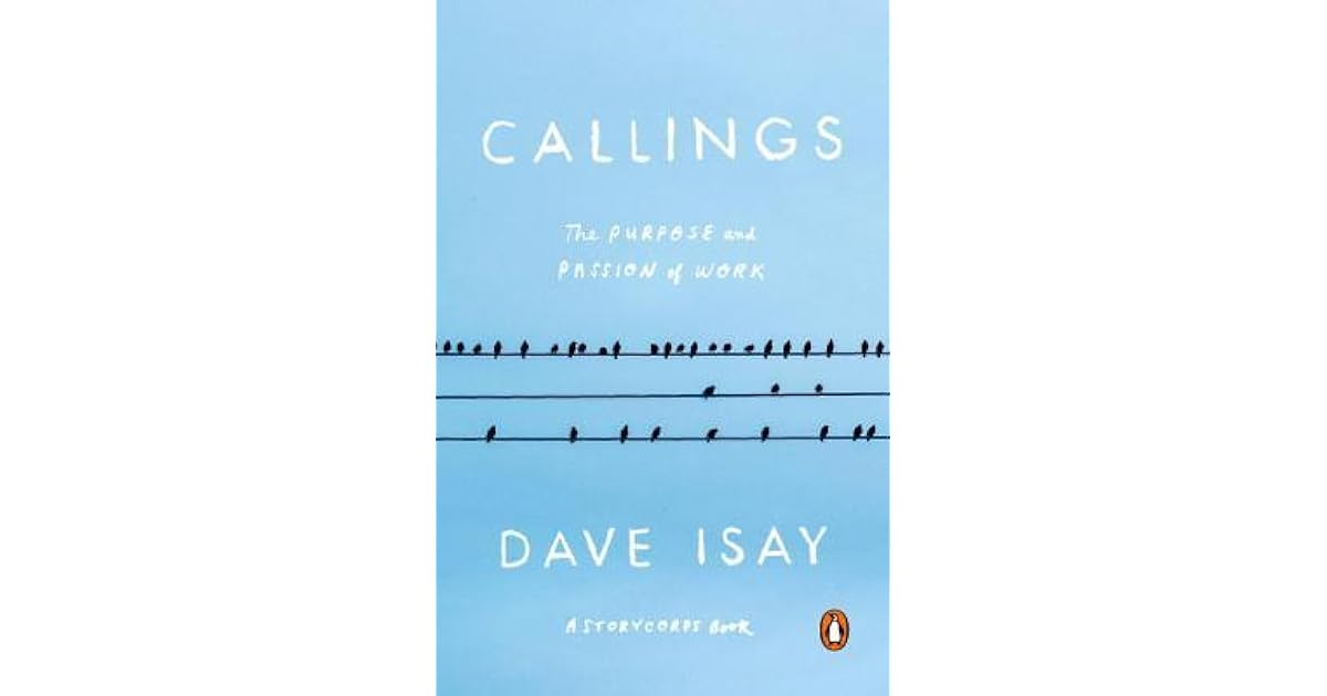 Callings: The Purpose and Passion of Work by Dave Isay