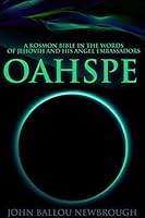 Oahspe a New Bible in the Words of Jehovah and His Angel Embassadors: A ...