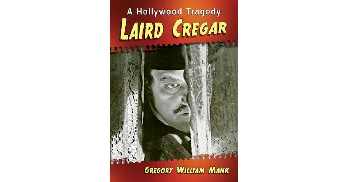 Laird Cregar: A Hollywood Tragedy by Gregory William Mank