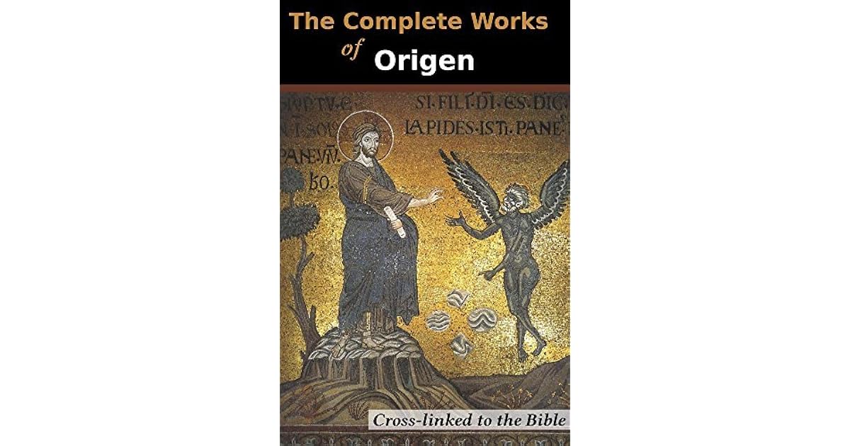 The Complete Works of Origen (8 Books): Cross-Linked to the Bible by Origen