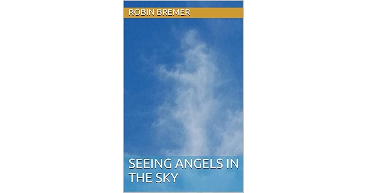 Seeing Angels in the Sky by Robin Bremer