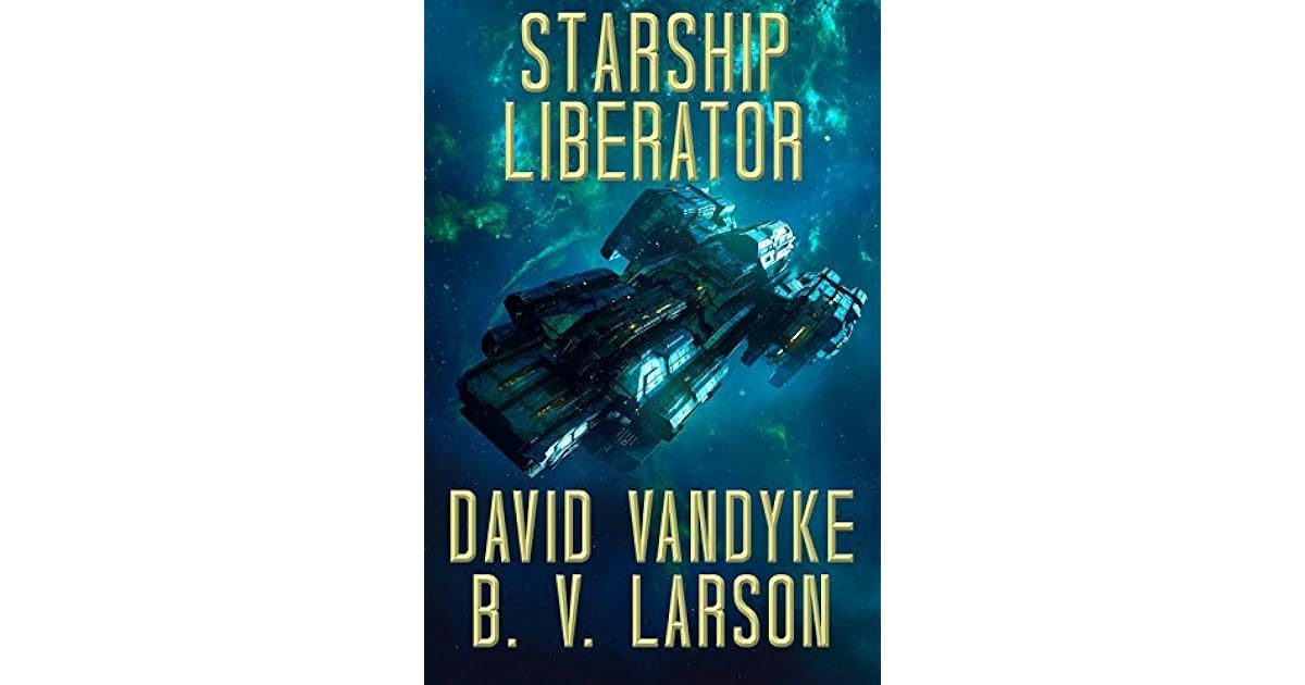 Starship Liberator (Galactic Liberation, #1) by David VanDyke