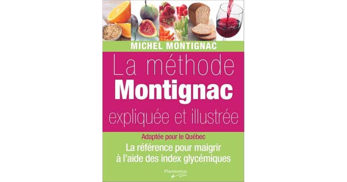 MÉTHODE MONTIGNAC EXPLIQUÉE ET ILLUSTRÉE (LA) : LA RÉFÉRENCE POUR ...