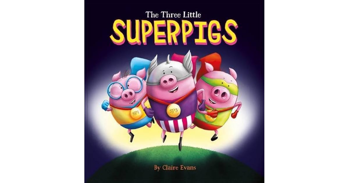 The Three Little Superpigs by Claire Evans