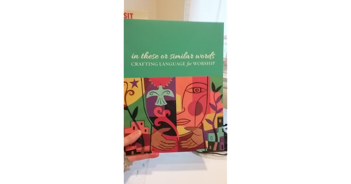 In These or Similar Words: Crafting Language for Worship by Suzanne ...