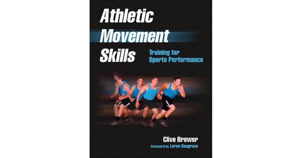 Athletic Movement Skills: Training for Sports Performance by Clive Brewer