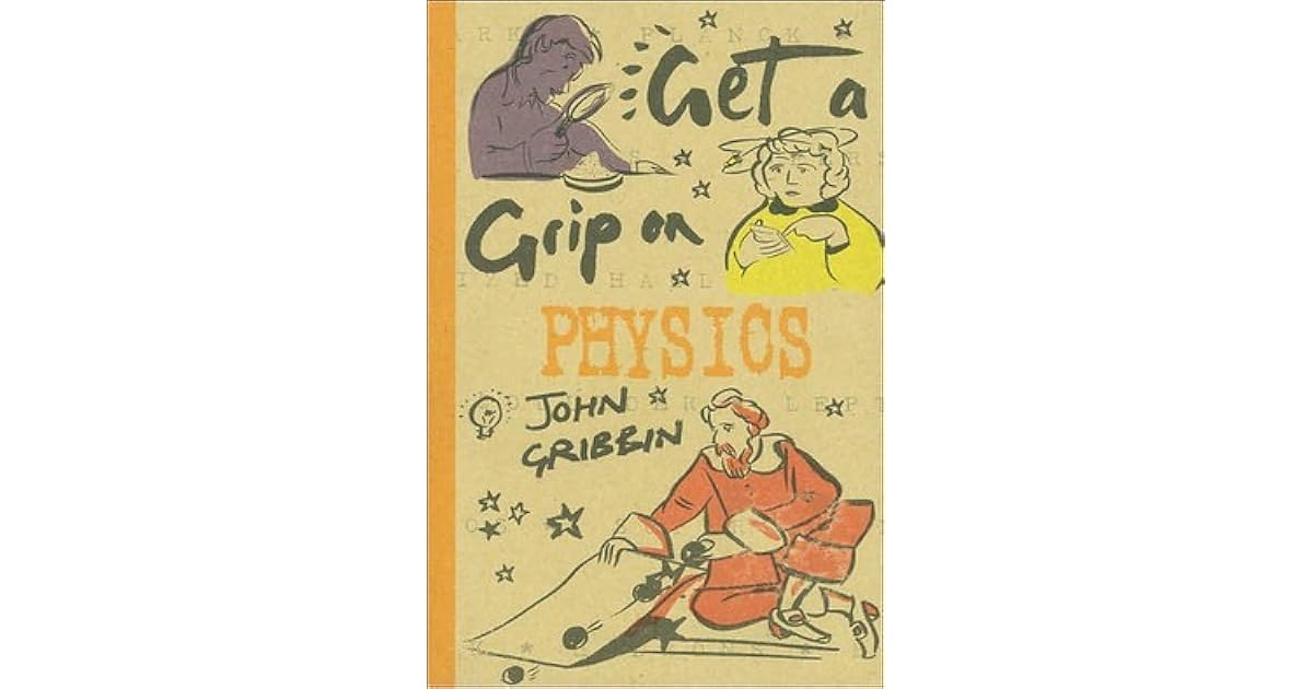 Get a Grip on Physics by John Gribbin