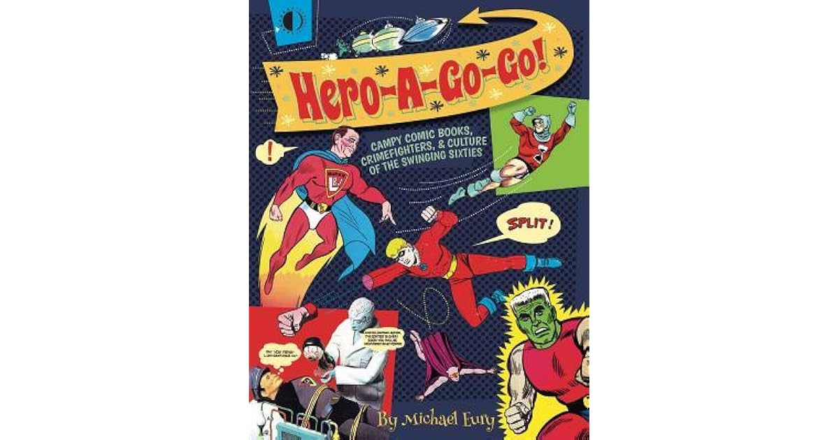 Hero-A-Go-Go: Campy Comic Books, Crimefighters, & Culture of the ...