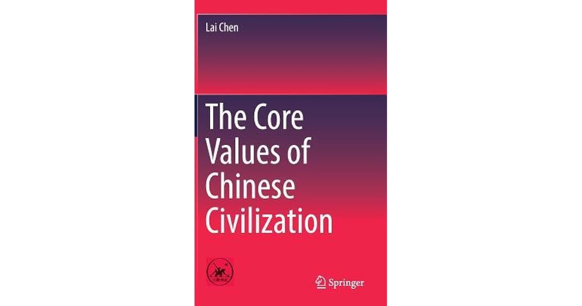 The Core Values of Chinese Civilization by Lai Chen