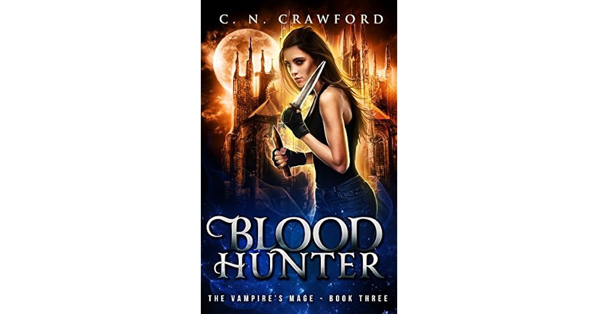 Blood Hunter (The Vampire's Mage, #3) by C.N. Crawford