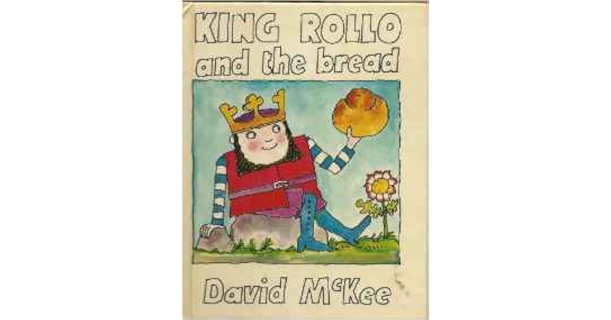 King Rollo and the Bread by David McKee