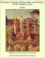 Dialogue with Trypho by Justin Martyr