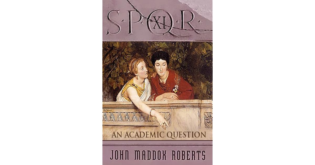 An Academic Question SPQR 8 5 By John Maddox Roberts An Academic Question SPQR 8 5 By John Maddox Roberts