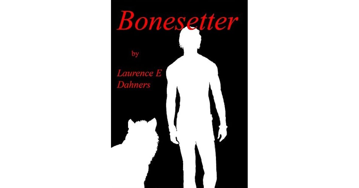 Bonesetter (Bonesetter, #1) by Laurence E. Dahners
