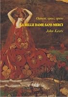La Belle Dame Sans Merci by John Keats
