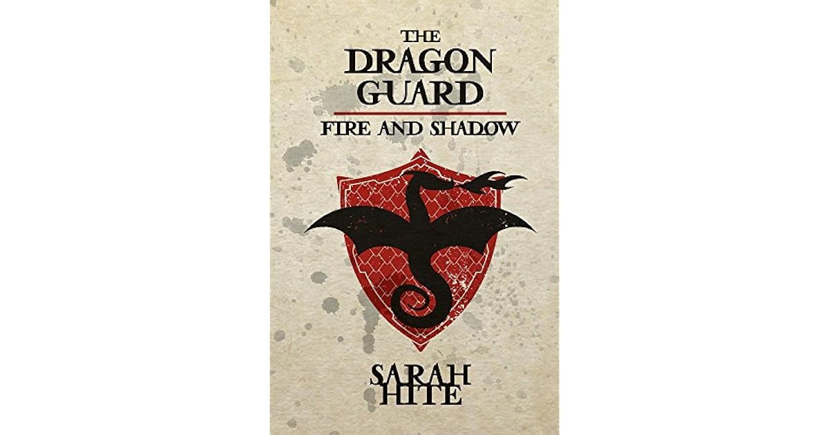 The Dragon Guard: Fire and Shadow by Sarah Hite
