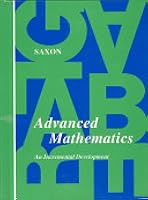 Advanced Mathematics by John H. Saxon Jr.