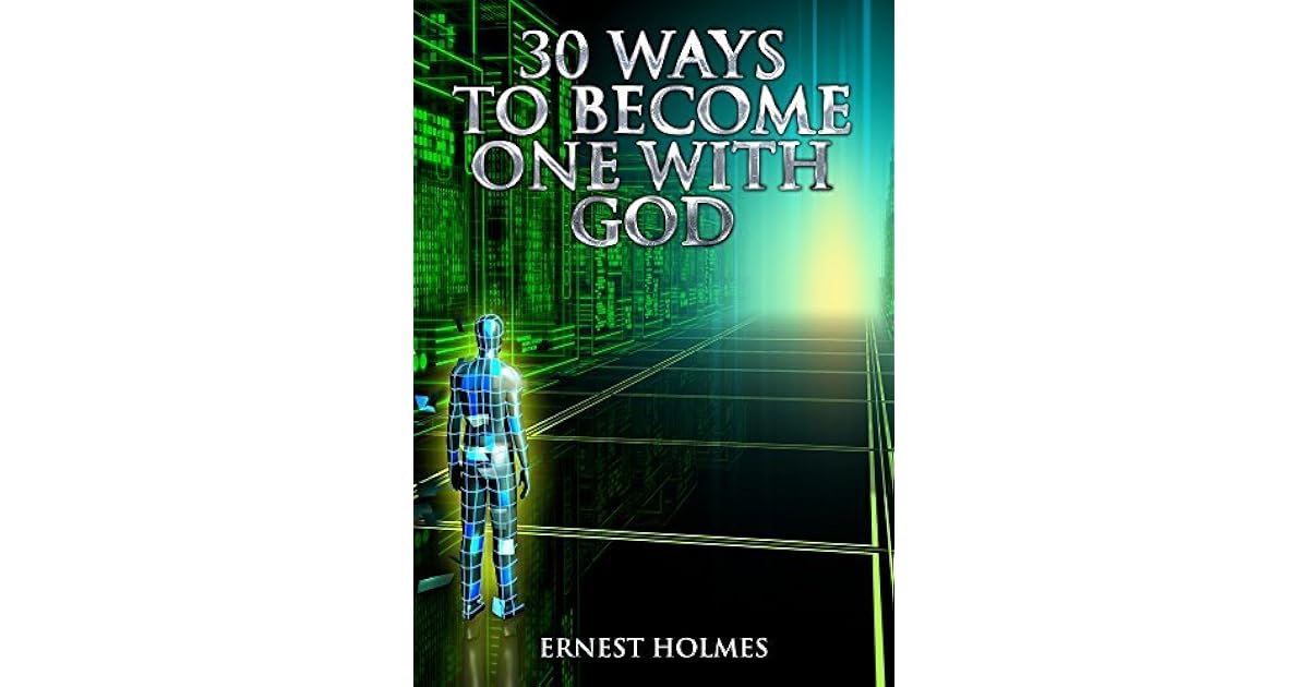 30 Ways to Become One With God by Ernest Shurtleff Holmes