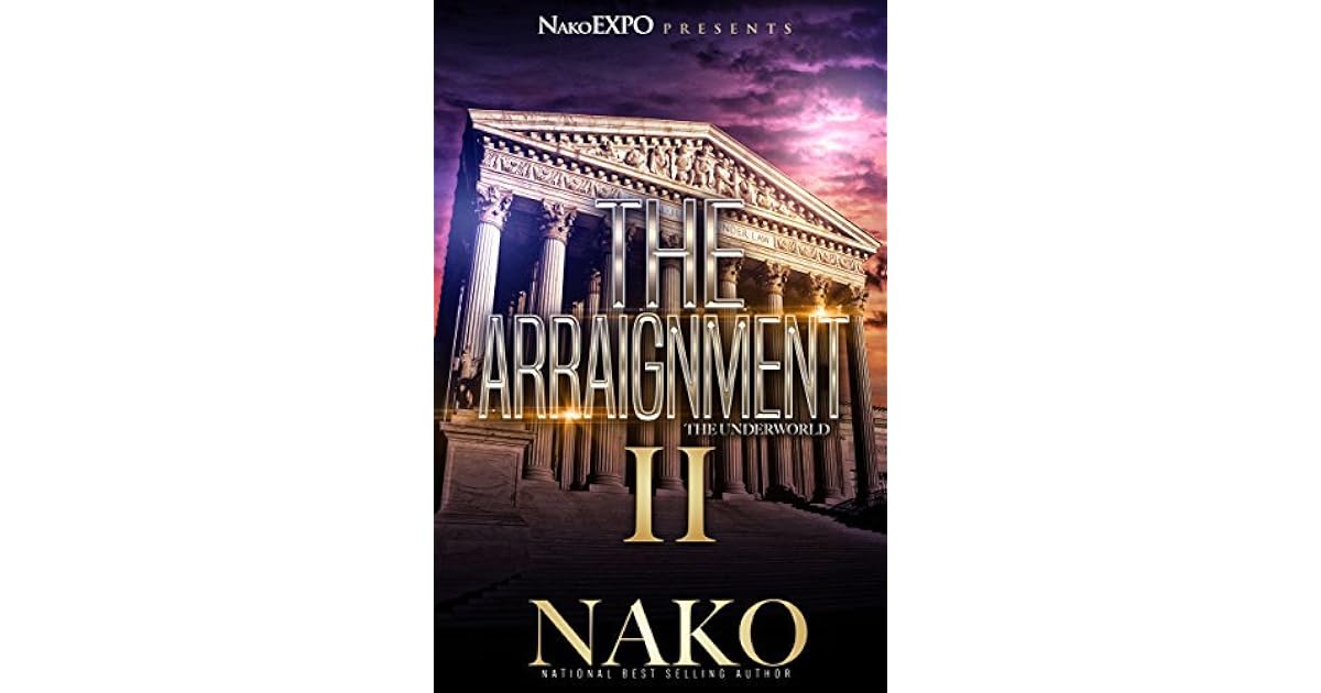 The Arraignment II (The Underworld, #7) by NAKO Roberson