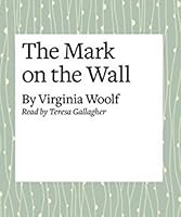 The Mark on the Wall by Virginia Woolf