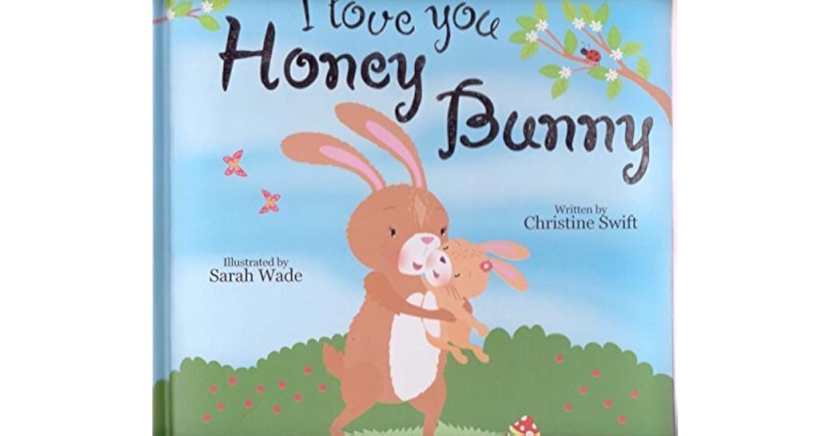 I Love You Honey Bunny by Christine Swift