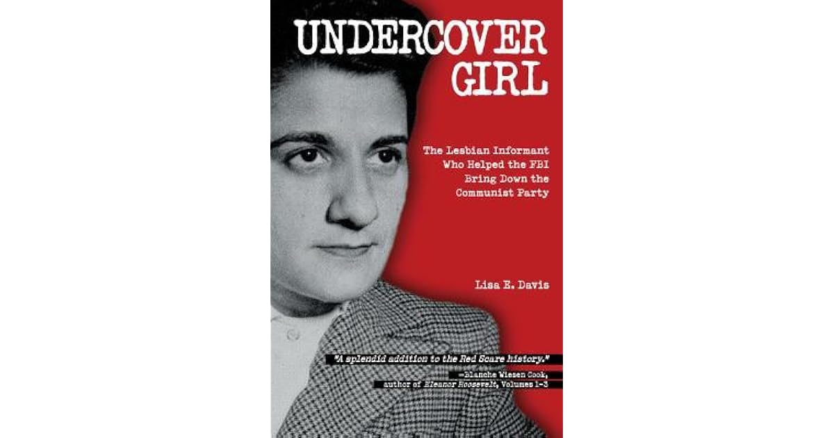 Undercover Girl: The Lesbian Informant Who Helped the FBI Bring Down ...