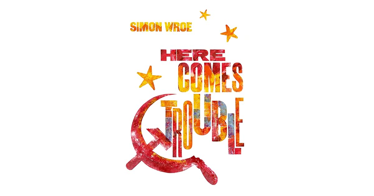 Here Comes Trouble by Simon Wroe
