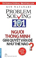 Problem Solving 101: A Simple Book for Smart People by Ken Watanabe