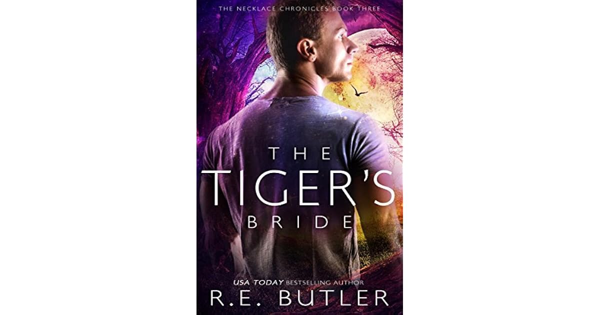 The Tiger's Bride (The Necklace Chronicles #3) by R.E. Butler