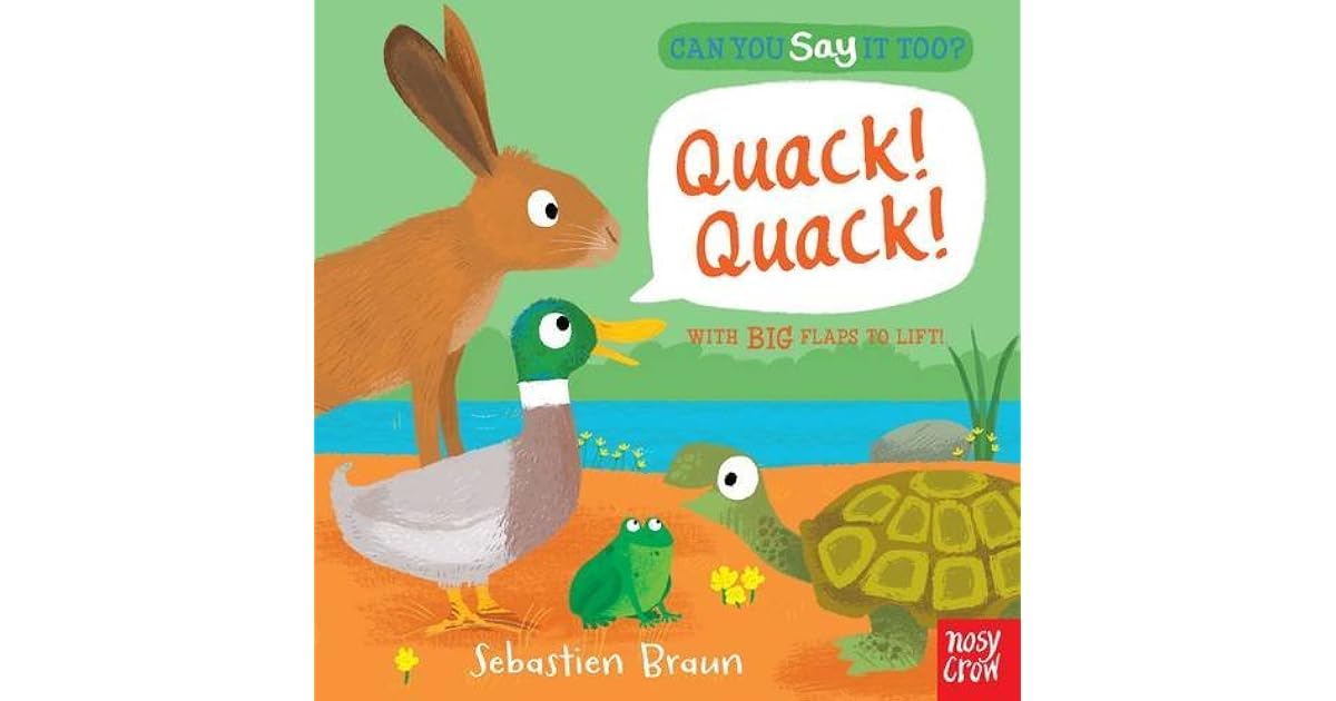 Can You Say it Too? Quack! Quack! by Sebastien Braun