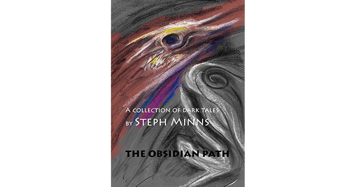 The Obsidian Path: A Collection Of Dark Tales by Steph Minns