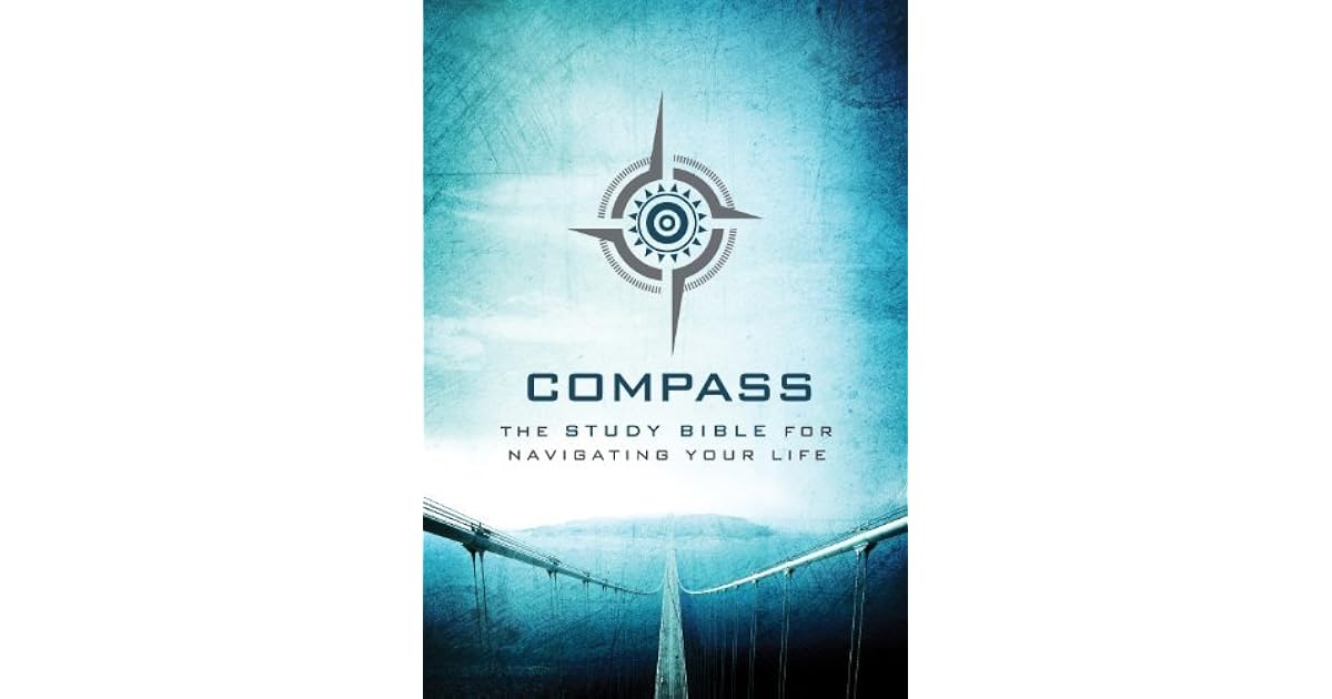 Compass: The Study Bible for Navigating Your Life by Anonymous