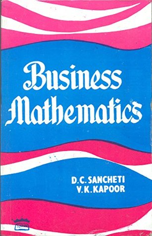 Business Mathematics by D.C. Sancheti