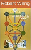 The Qabalistic Tarot: A Textbook of Mystical Philosophy by Robert Wang