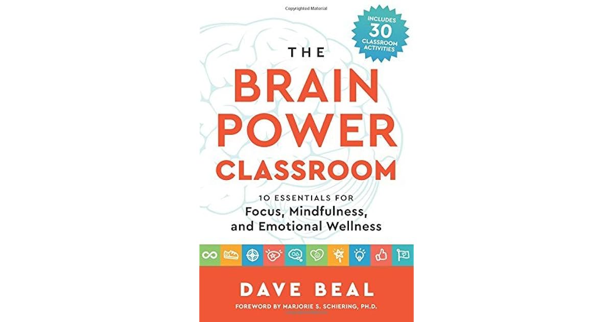 The Brain Power Classroom: 10 Essentials for Focus, Mindfulness, and ...