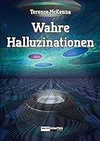 True Hallucinations by Terence McKenna