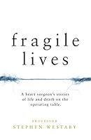 Open Heart: A Cardiac Surgeon's Stories of Life and Death on the ...