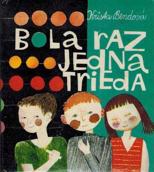 Bola raz jedna trieda by Krista Bendová
