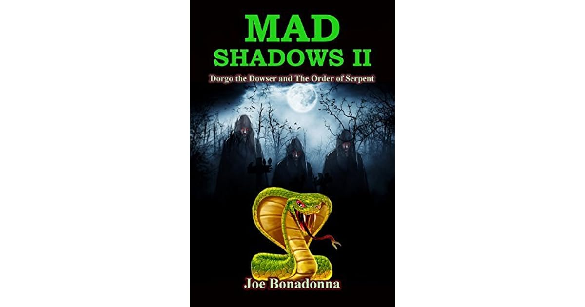 Mad Shadows II: Dorgo the Dowser and The Order of the Serpent by Joe ...