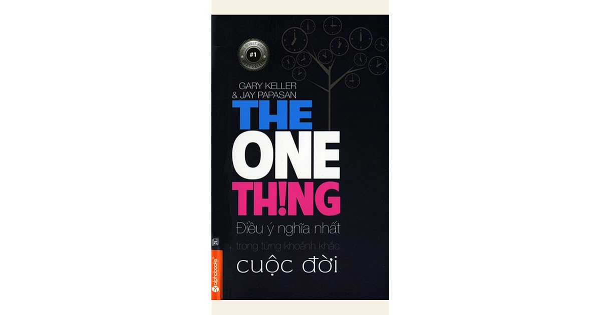 The One Thing Điều ý nghĩa nhất trong từng khoảnh khắc cuộc đời by Gary ...